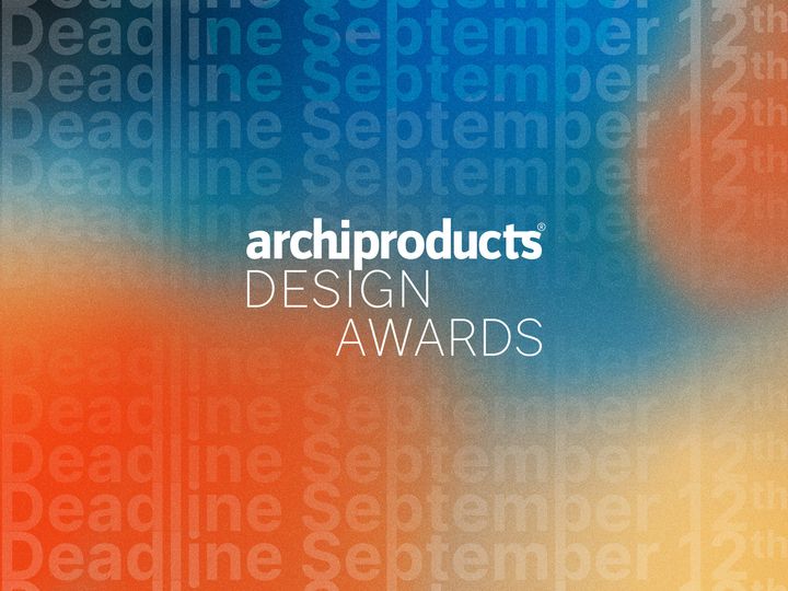 Archiproducts Design Awards 2025: Entry Deadline Extended to September 12