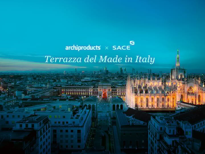 Archiproducts in partnership with SACE for the Terrace of Made in Italy